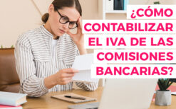 ¿Cómo contabilizar el IVA de las comisiones bancarias?