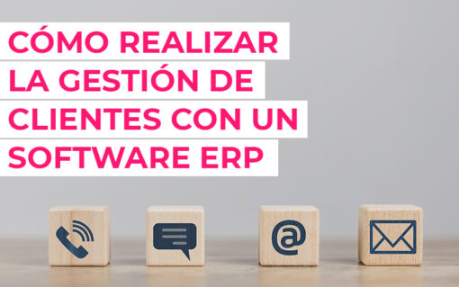 Cómo realizar la gestión de clientes con un software ERP